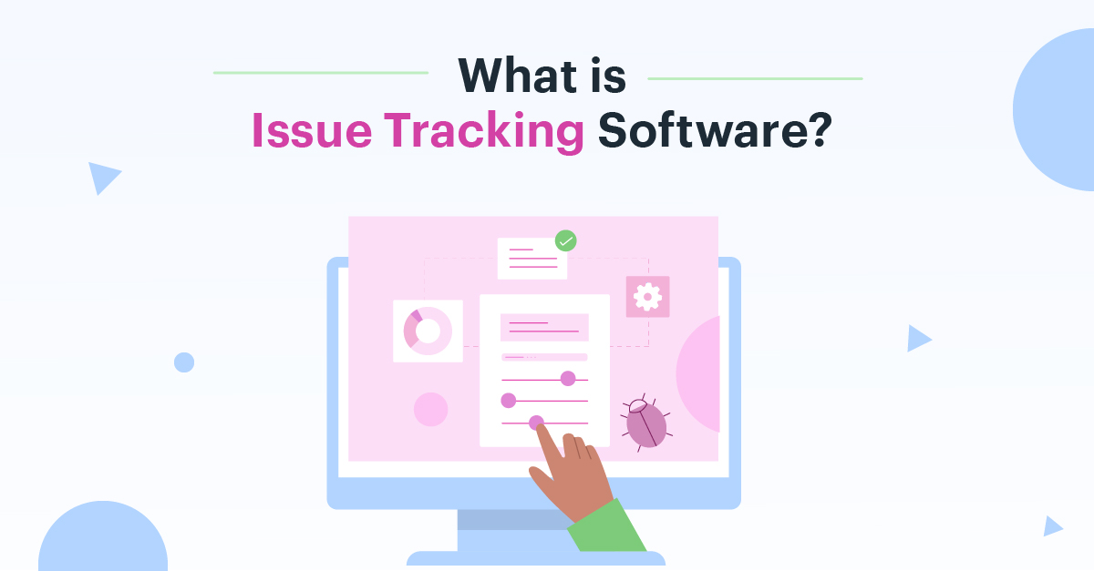 What Is Issue Tracking Software Why You Need It Issue Tracking What Is Issue Tracking Software Why You Need It Issue Tracking
